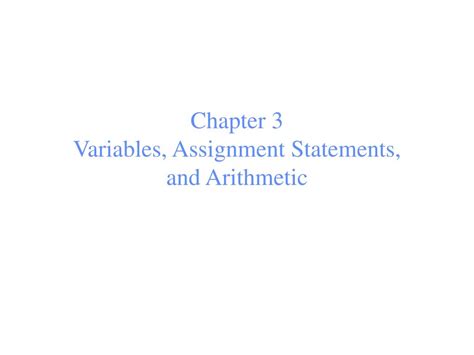 Ppt Chapter 3 Variables Assignment Statements And Arithmetic