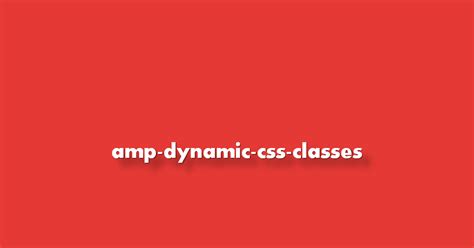 Instrucciones Amp Dynamic Css Classes
