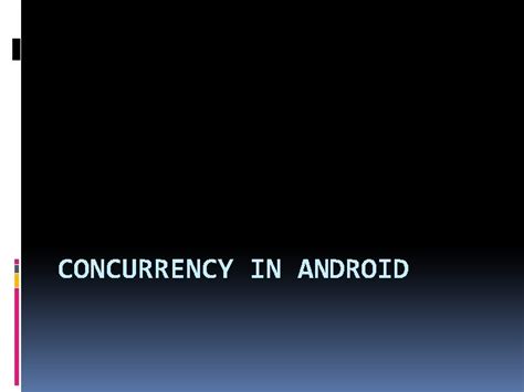 Concurrency In Android Process And Thread When A