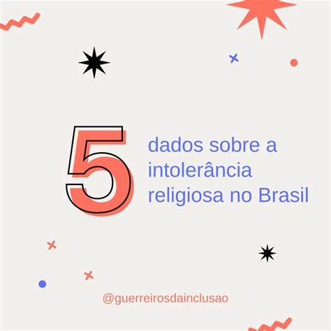 Instituto Guerreiros Da Inclusão 5 Dados Sobre A Intolerância