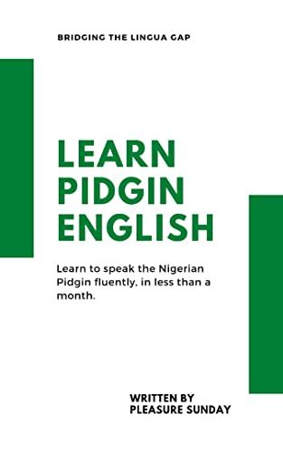 Learn Pidgin English Mastering Nigerian Pidgin Ebook
