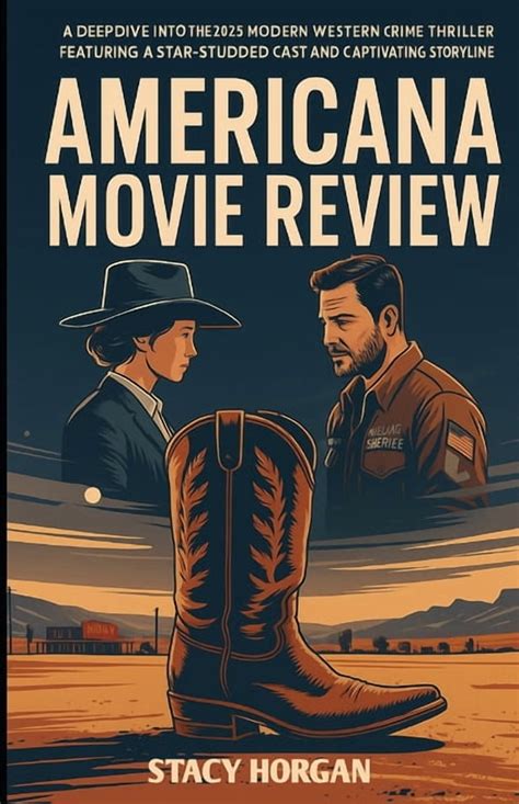 Americana Movie Review A Deep Dive Into The 2025 Modern Western