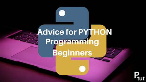 Advice For Python Programming Beginners By Programming Tut Medium