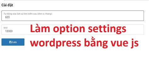 Làm Option Settings Wordpress Bằng Vue Js Fcwordpress