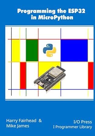Programming The ESP32 In MicroPython Fairhead Harry James Mike