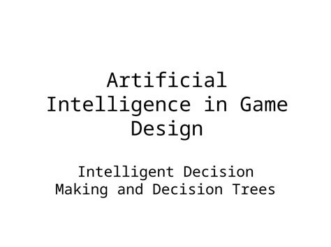 Pptx Artificial Intelligence In Game Design Intelligent Decision Making And Decision Trees