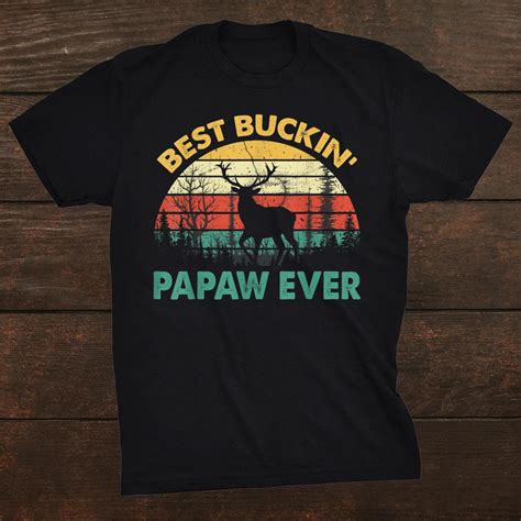 Best Buckin Papaw Ever Shirt Deer Hunting Bucking Father Shi Inspire
