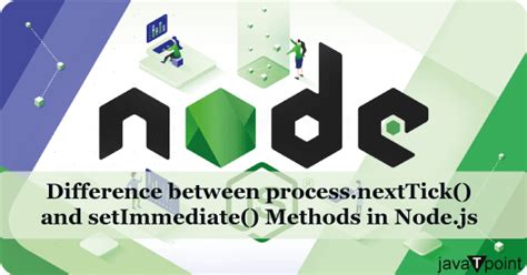 Difference Between Processnexttick And Setimmediate Methods In