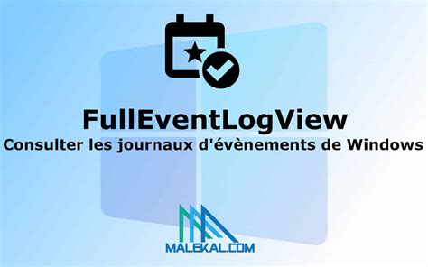 Fulleventlogview Consulter Les Journaux Dévènements De Windows