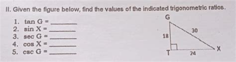 Solved Ll Given The Figure Below Find The Values Of The Indicated Trigonometric Ratios 1