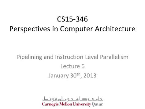 Cs 15 346 Perspectives In Computer Architecture Pipelining
