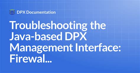Troubleshooting The Java Based Dpx Management Interface Firewalls Dpx Documentation
