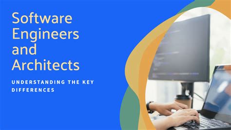 Bridging The Gap Understanding The Distinct Roles Of Software Engineers And Architects