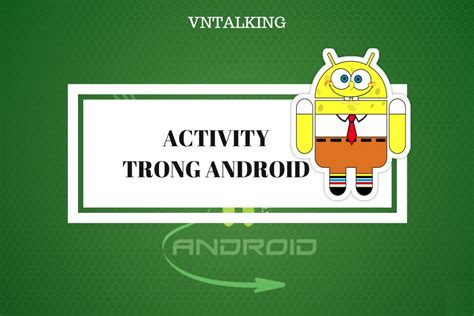 Activity trong Android Phần 1 Vòng đời của Activity VNTALKING