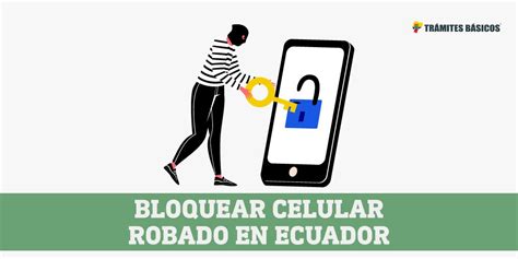 C Mo Bloquear Un Celular Robado Movistar Claro Tuenti