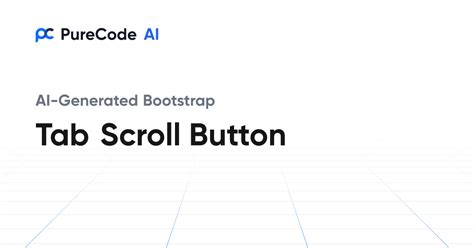 Generate Bootstrap Tab Scroll Button With Purecode Ai