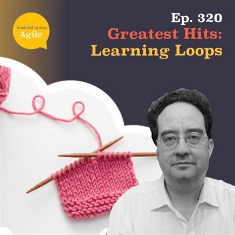 Stream Episode Greatest Hits Learning Loops By Troubleshooting Agile Podcast Listen Online