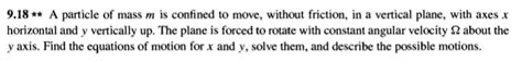solved this is for my advanced physics class 9 18 a particle of mass m is confined to move