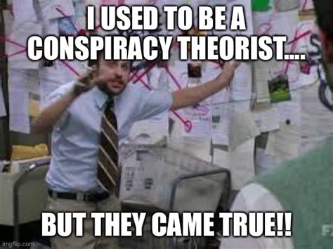 Conspiracy Theory Imgflip