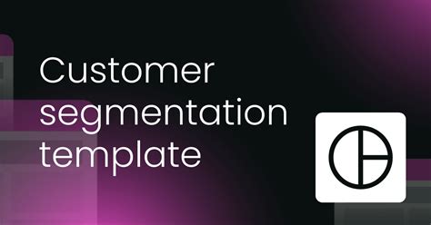 The Ultimate Framework For Segmenting Your Customers