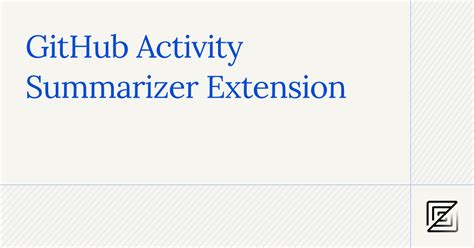 Github Activity Summarizer — Zed Extension