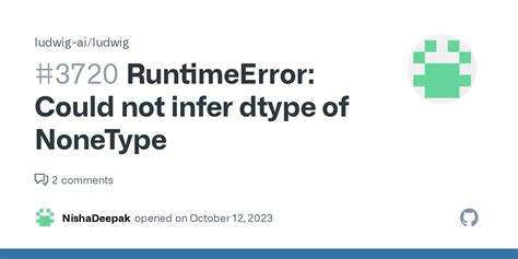 Runtimeerror Could Not Infer Dtype Of Nonetype Issue Ludwig Ai Ludwig Github
