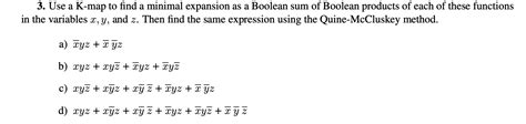 Solved 3 Use A K Map To Find A Minimal Expansion As A