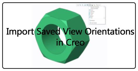 how to import saved view orientations in creo