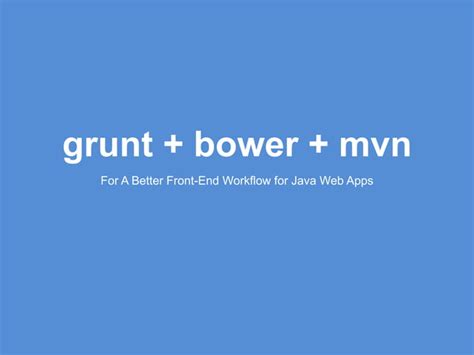 Integrating Grunt And Bower With Maven Pptx