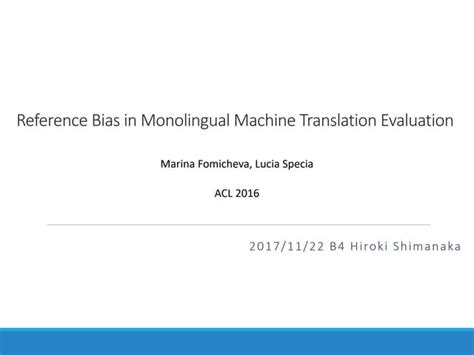 論文紹介 Reference Bias In Monolingual Machine Translation Evaluation Ppt