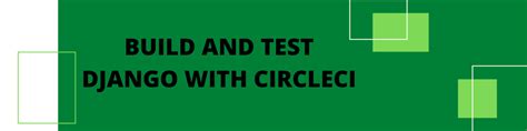 Circleci With Python And Django Earthly Blog