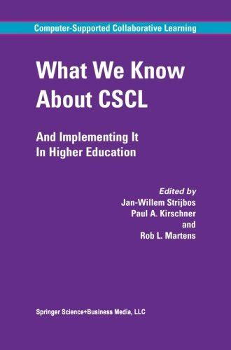 What We Know About Cscl And Implementing It In Higher Education Computer Supported