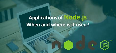 Applications Of Node Js When And Where Is It Used