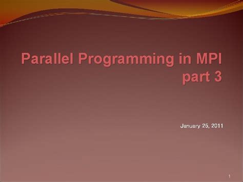 Parallel Programming In Mpi Part 3 January 25