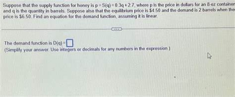 Solved Suppose That The Supply Function For Honey Is Chegg Com