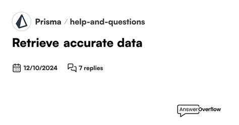 Retrieve Accurate Data Prisma