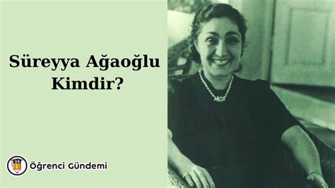 Sureyya Agaoglu Kimdir Nerelidir Öğrenci Gündemi