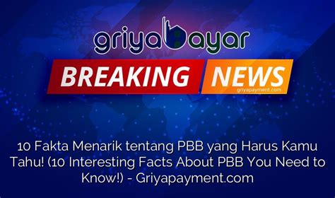 10 Fakta Menarik Tentang Pbb Yang Harus Kamu Tahu 10 Interesting