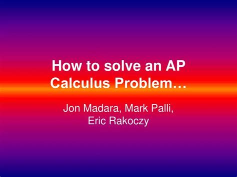 PPT How To Solve An AP Calculus Problem PowerPoint Presentation Free Download ID