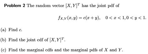 solved problem 2 the random vector [x y]t has the joint pdf