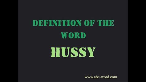 Definition Of The Word Hussy Youtube