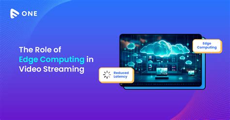 The Role Of Edge Computing In Video Streaming Muvi One