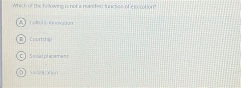 Solved Which Of The Following Is Not A Manifest Function Of
