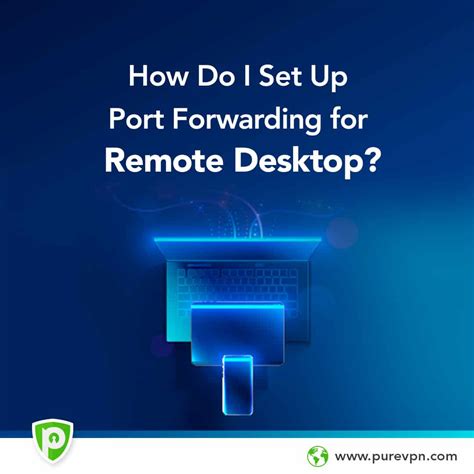 How To Configure Port Forwarding For Remote Desktop Port