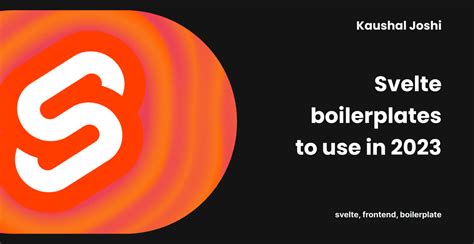 Svelte Boilerplates To Use In 2023 Showwcase