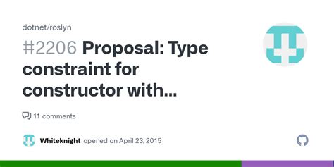 Proposal Type Constraint For Constructor With Parameter · Issue 2206 · Dotnetroslyn · Github
