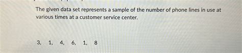 Solved The Given Data Set Represents A Sample Of The Number
