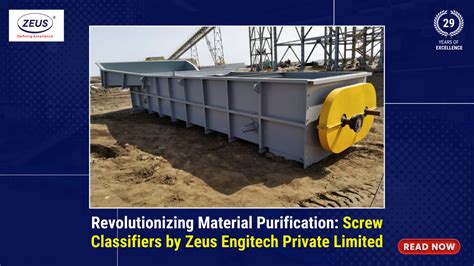 Revolutionizing Material Purification Screw Classifiers By Zeus