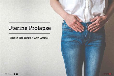 Uterine Prolapse Know The Risks It Can Cause By Dr Rajan Joshi