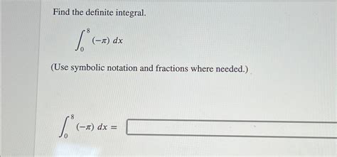 Solved Find The Definite Integral∫08 πdxuse Symbolic